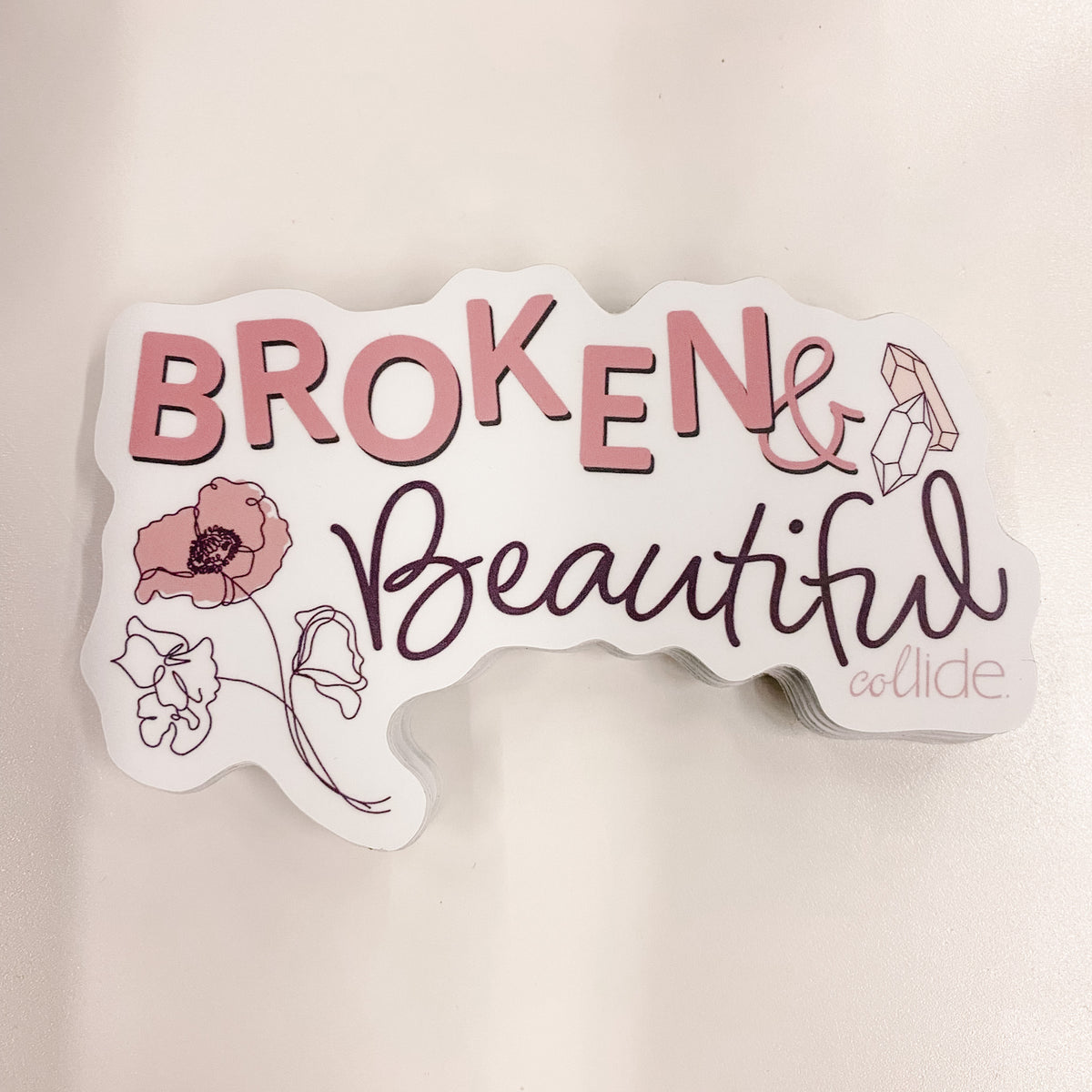 Broken and Beautiful Sticker – The Collide Shop